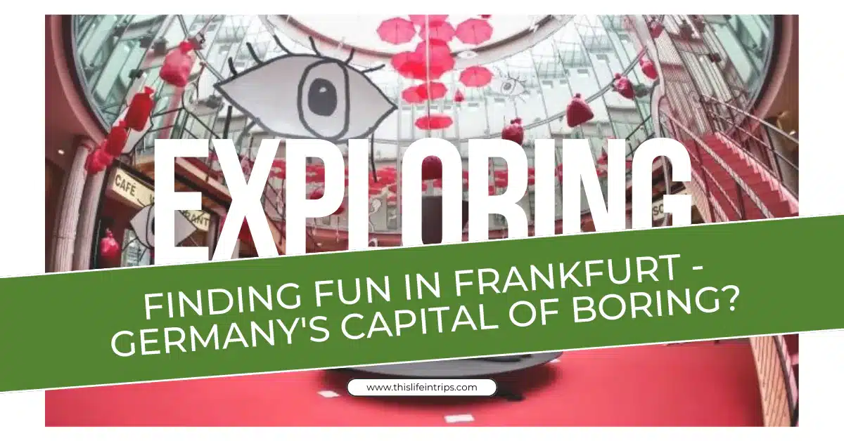 Finding Fun in Frankfurt - Germany's Capital of Boring?
