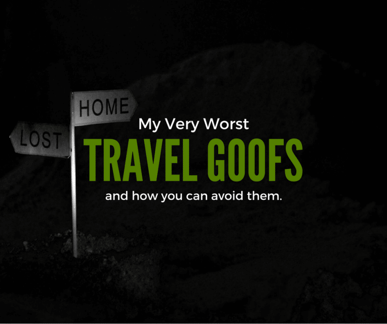 Confessions of a Travel Blogger: My Travel Goofs & how you can Avoid Them