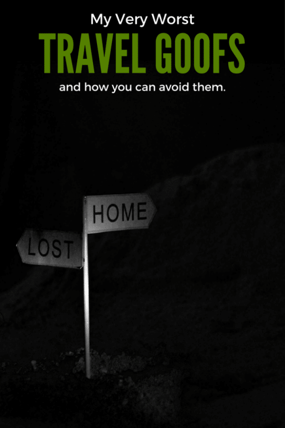 Confessions of a Travel Blogger: My Travel Goofs & how you can Avoid Them