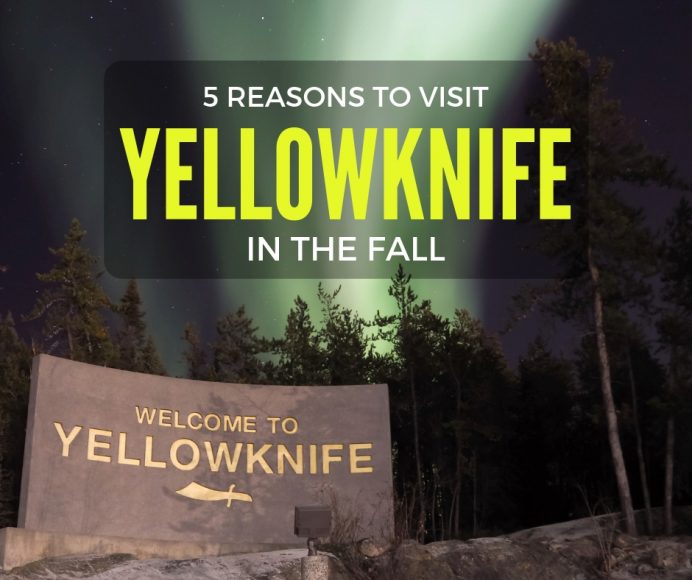 5 Reasons to Visit Yellowknife in the Fall | Canada's Biggest Little City