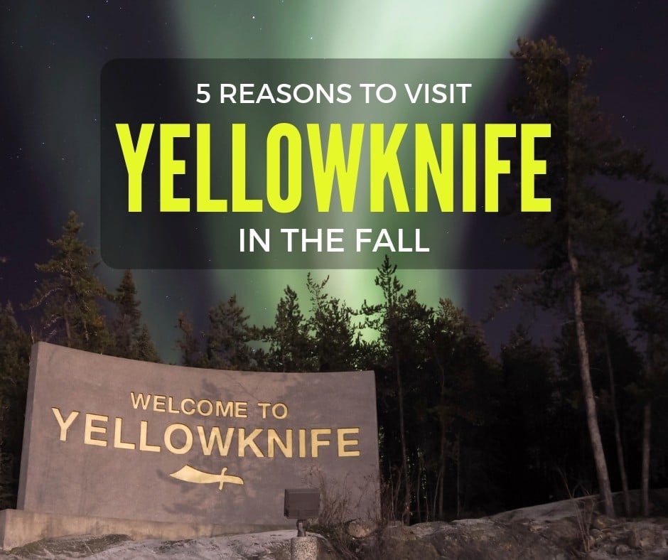 5 Reasons to Visit Yellowknife in the Fall – This Life in Trips