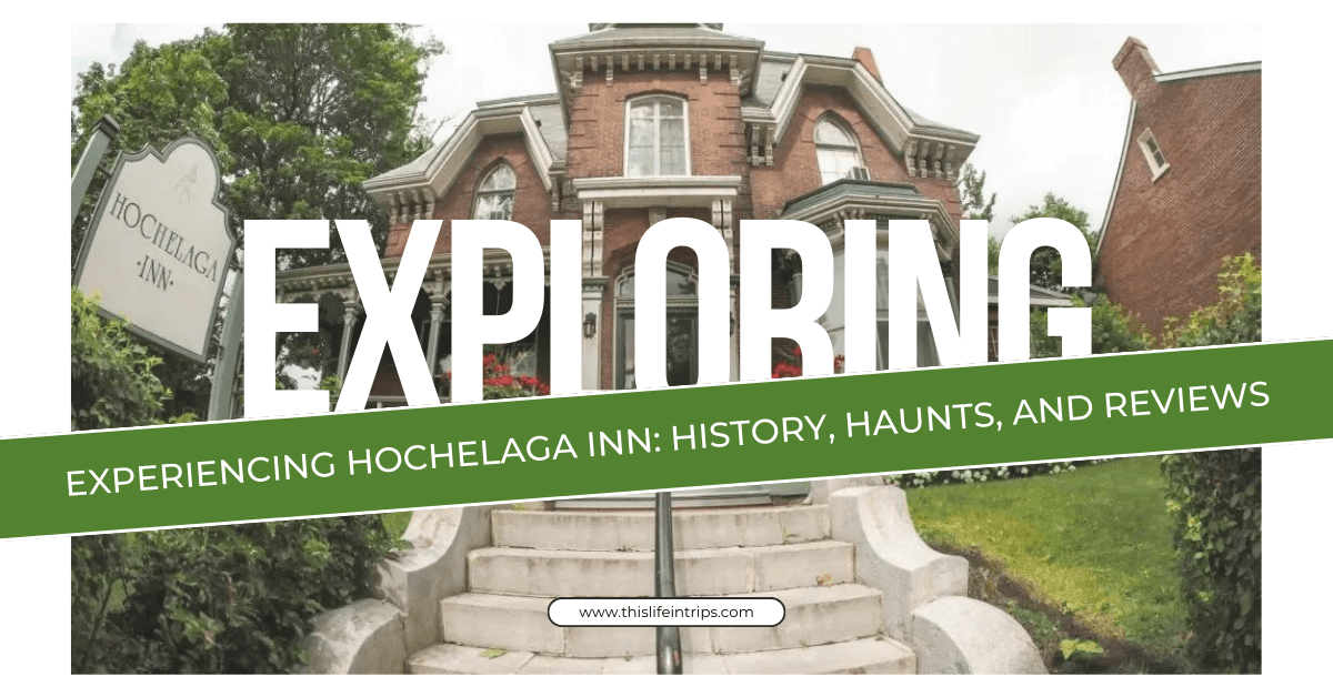 Experiencing The Hochelaga Inn: History, Haunts, and Reviews
