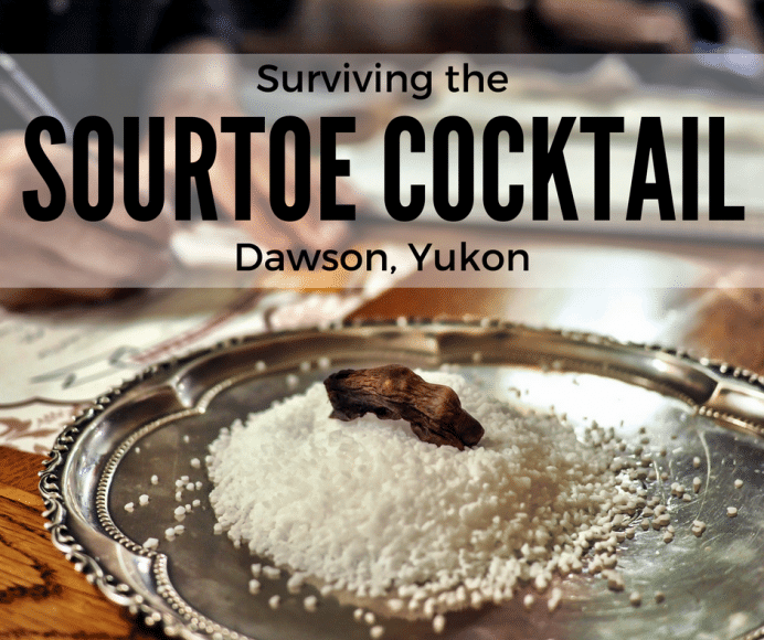 The Sourtoe Cocktail in Dawson City: Yukon Jack & Human Toe