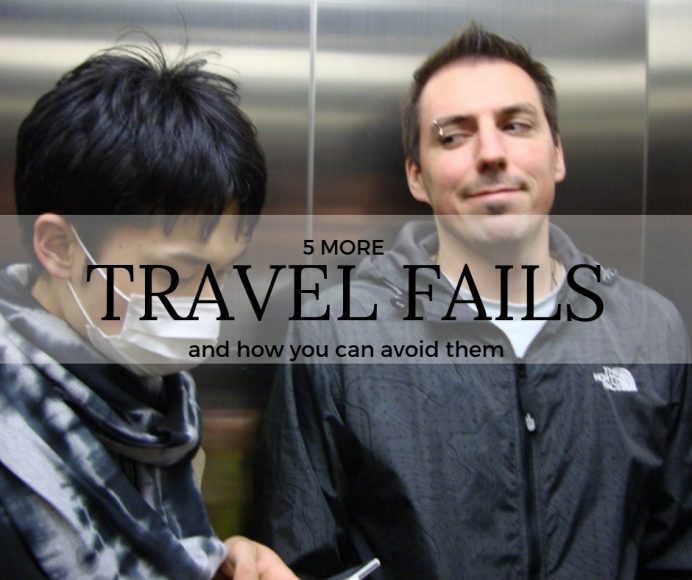 5 More of my Very Worst Travel Fails...and How you can Avoid Them