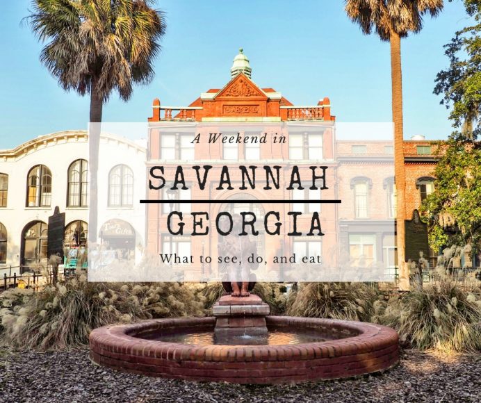 A Perfect Weekend in Savannah - What to See, Do, Eat & Drink