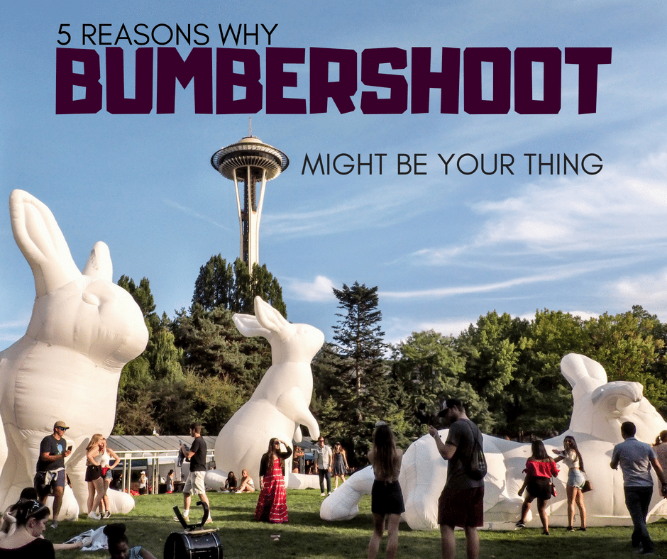 5 REASONS WHY BUMBERSHOOT MIGHT BE YOUR THING