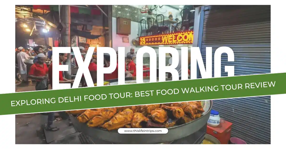Exploring Delhi Food Tour: Best Food Walking Tour Review