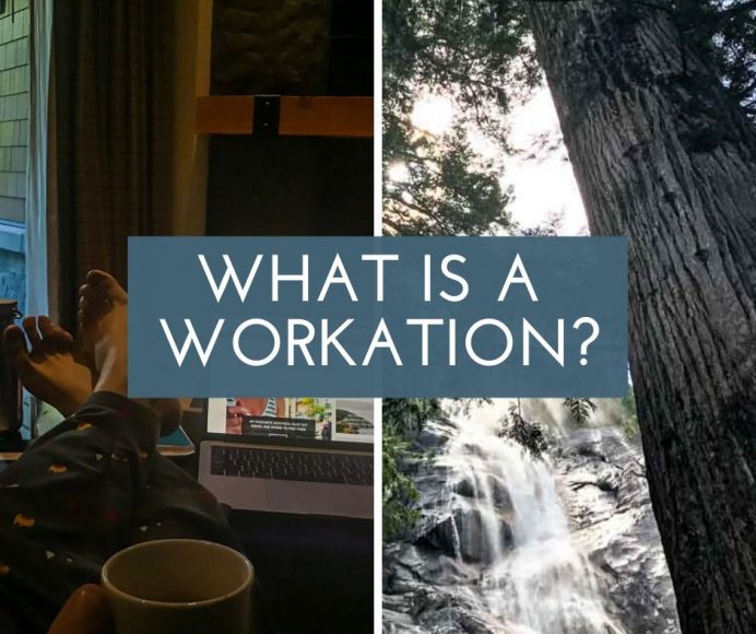 What is a Workation and Why You Should Take One.