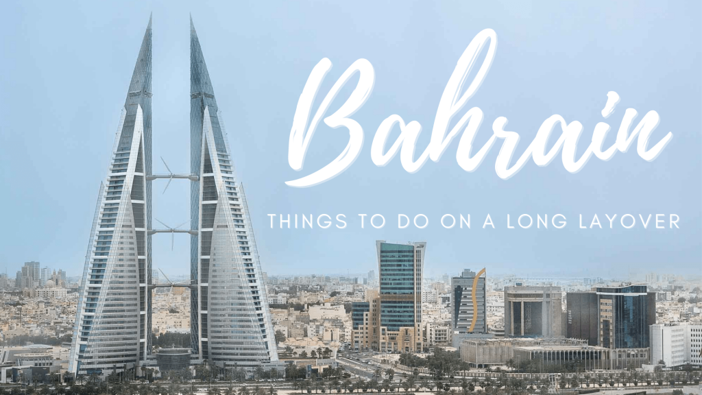 Bahrain Layover Tour - Covering The Country in Just 24 Hours