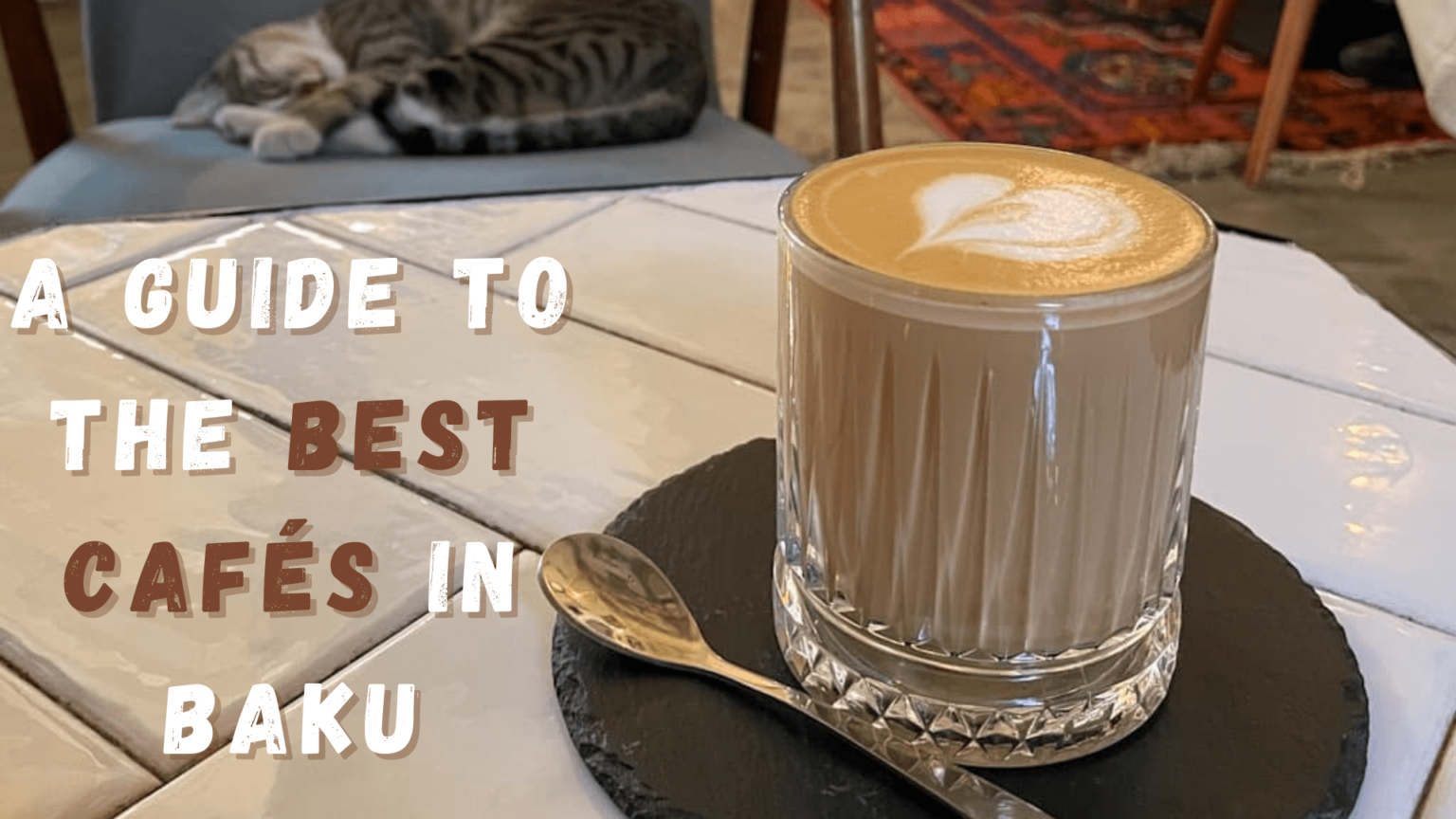Baku Cafes & Coffee Culture: A Guide to the Best Cafes