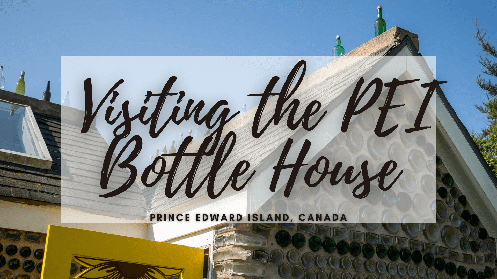 PEI Bottle House: A Quirky and Captivating Island Attraction – This ...